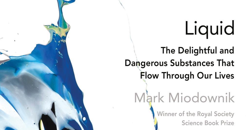 Liquid by Mark Miodownik – Book club | Podcast | Chemistry World