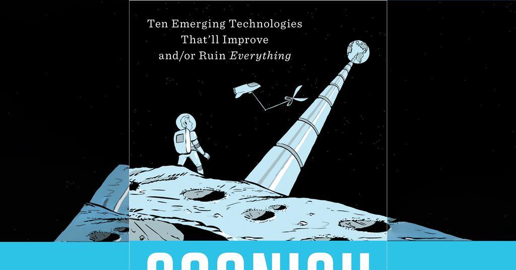 Soonish: Emerging technologies that will improve and/or ruin everything ...