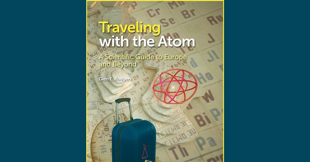 Traveling with the Atom: A Scientific Guide to Europe and Beyond ...