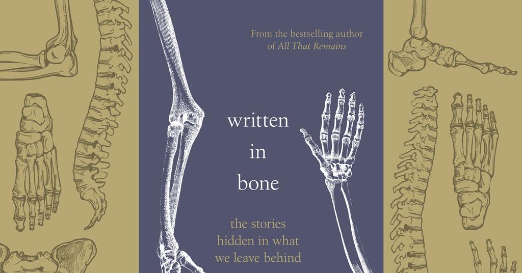 Written in Bone Hidden Stories in what We Leave Behind by Sue Black Book club Podcast Chemistry World