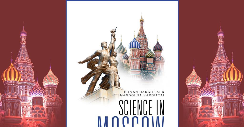 Science in Moscow: Memorials of a Research Empire | Review | Chemistry ...