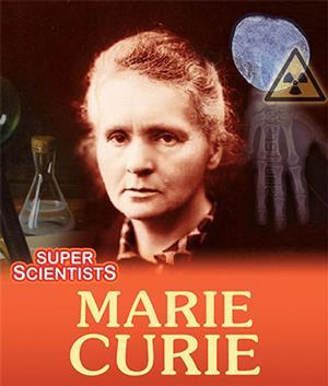 Super scientists: Marie Curie | Review | Chemistry World
