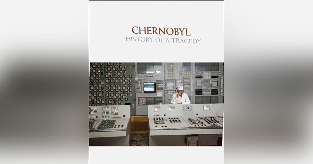 Chernobyl: History of a Tragedy | Review | Chemistry World