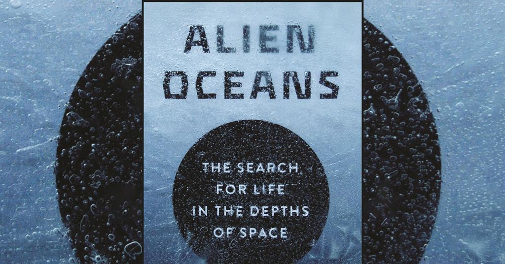 Alien Oceans: The Search for Life in the Depths of Space | Review ...