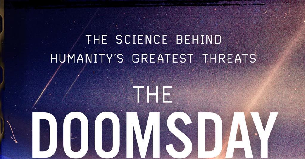 Doomsday Book: The Science Behind Humanity’s Greatest Threats | Review ...