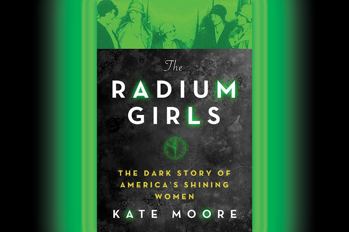 The radium girls: the dark story of America’s shining women | Review ...