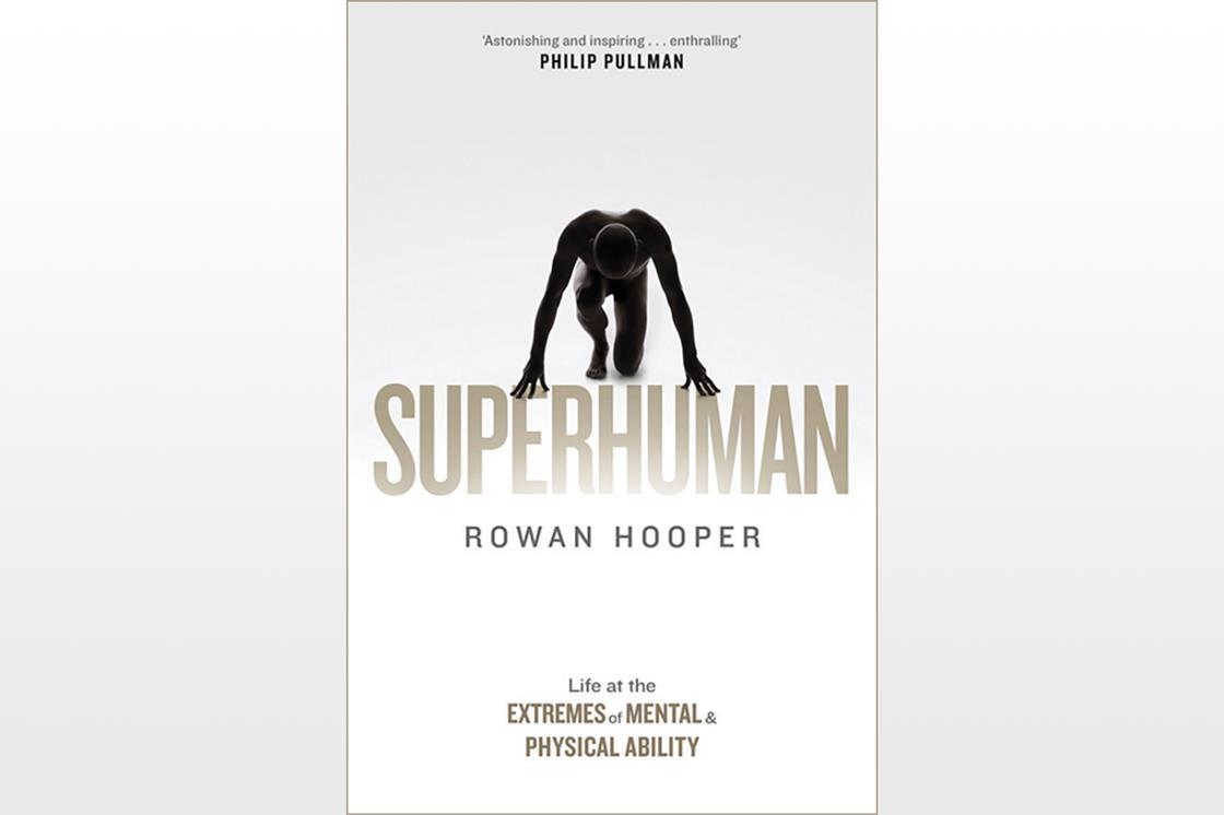 Superhuman: Life at the Extremes of Mental & Physical Ability | Review ...