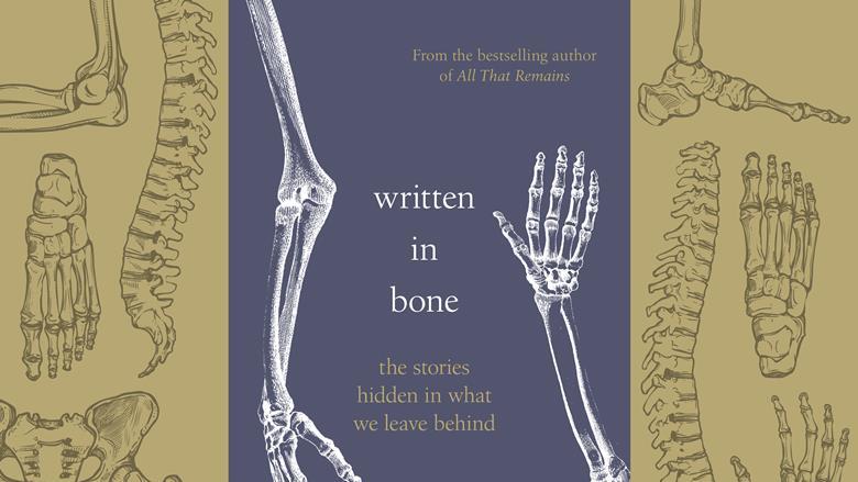 Written in Bone: Hidden Stories in what We Leave Behind by Sue Black ...